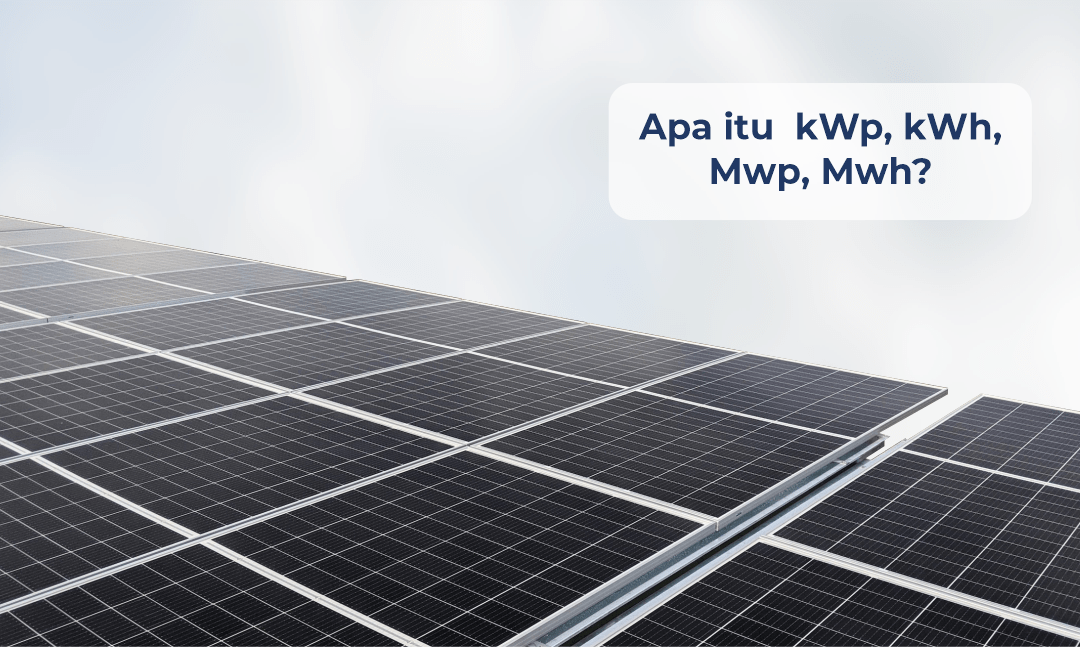 Apa yang dimaksud Watt, kWh, MWh, kWp, MWp? - HMEnergi